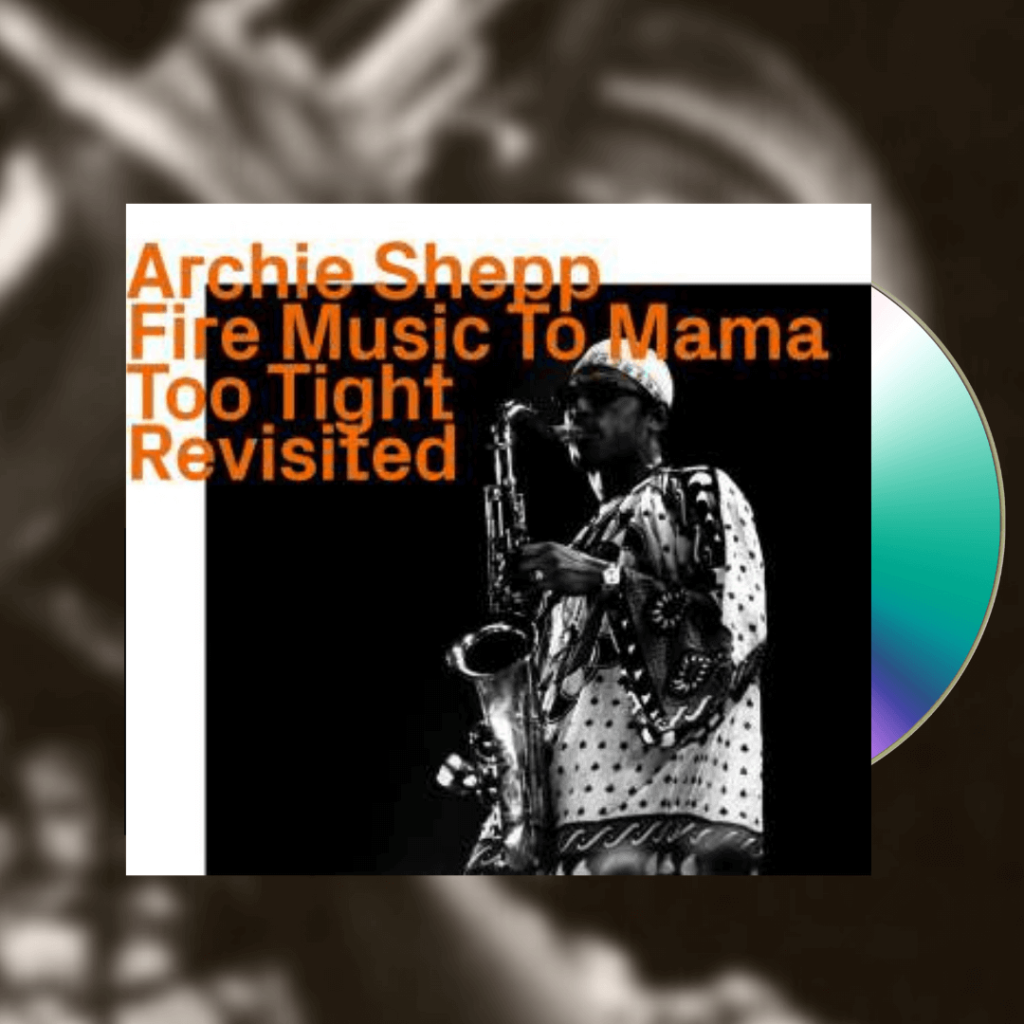 Archie Shepp Fire Music To Mama Too Tight Revisited Cd Klub Starej Płyty